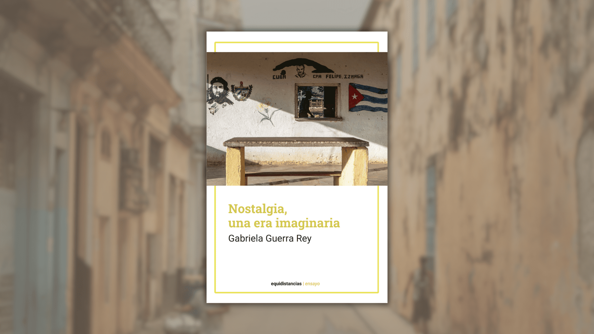 Nostalgia, una era imaginaria, Gabriela Guerra Rey - Editorial ...
